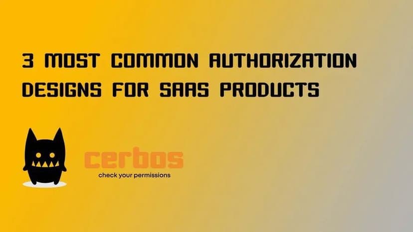3 Most Common Authorization Designs for SaaS Products | Cerbos